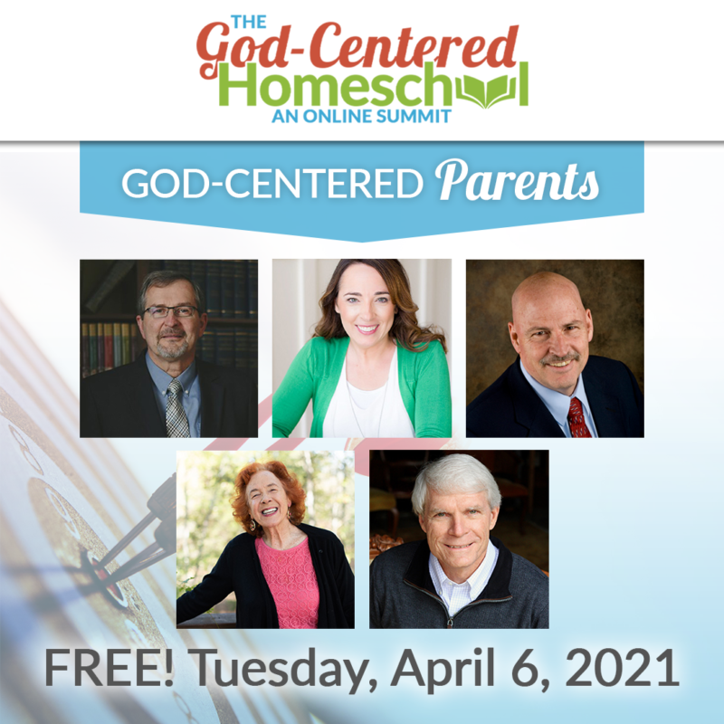 2021 The God-Centered Homeschool: An Online Summit – Christian Heritage